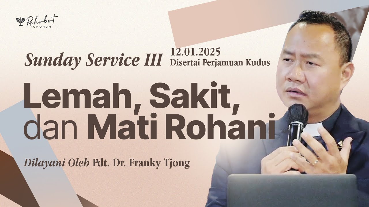 LEMAH, SAKIT, DAN MATI ROHANI | Pdt. Dr. Franky Tjong | SS III - 12 ...