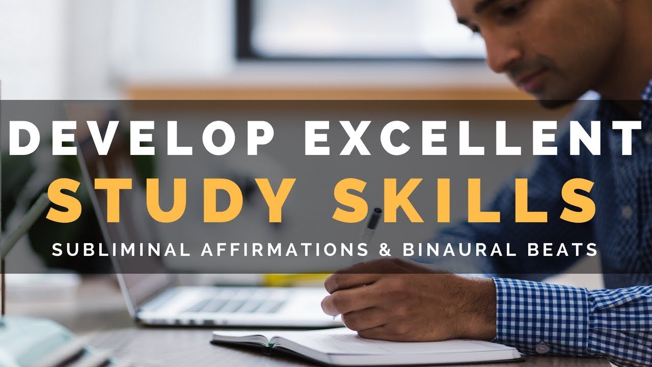 DEVELOP EXCELLENT STUDY SKILLS | Subliminal Affirmations for ...