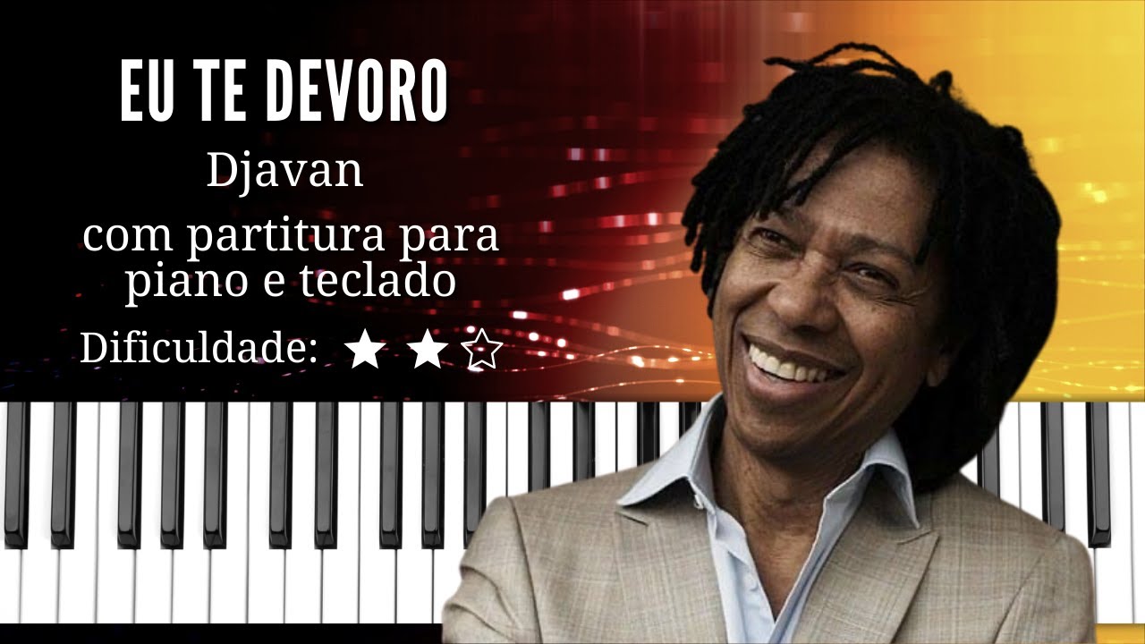 Eu Te Devoro - Djavan | Com partitura para piano e teclado - YouTube