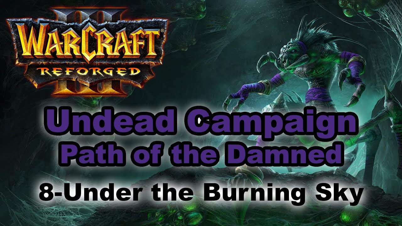 Let's Play - Warcraft III Reforged, Undead Chapter 8: Under the Burning ...