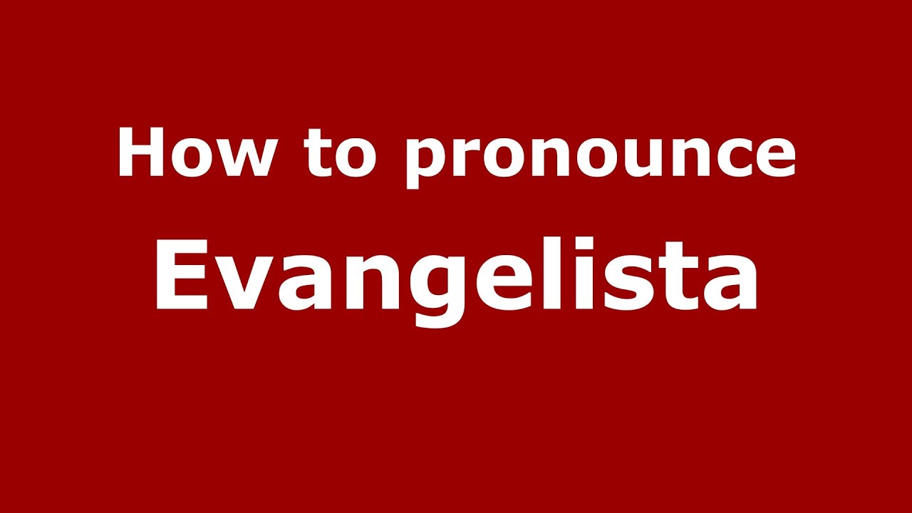 How to pronounce Evangelista (Italian/Italy) - PronounceNames.com - YouTube