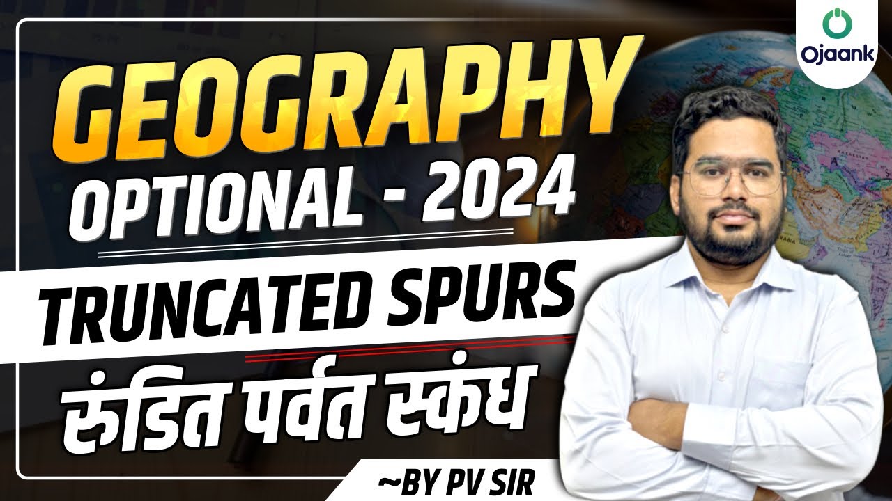 Truncated Spurs रुंडित पर्वत स्कंध | How to prepare Geography Strategy for UPSC? | OJAANK IAS ...