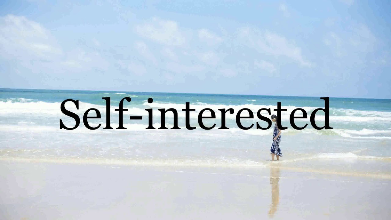 How To Pronounce Self interested🌈🌈🌈🌈🌈🌈Pronunciation Of Self interested ...