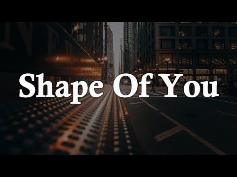 Shape of You - Ed Sheeran [Lyrics] || Charlie Puth, Shawn Mendes - YouTube
