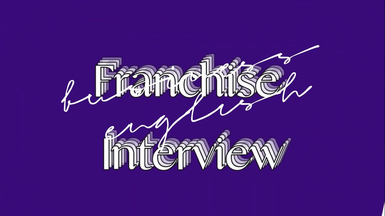 Franchise Interview Group 1 | Business English - YouTube
