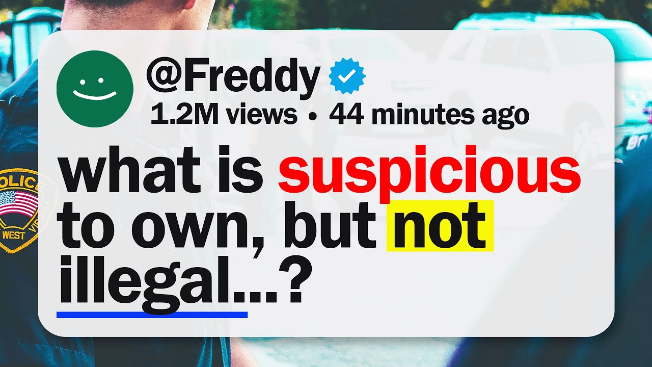 what is suspicious to own but not illegal...? - YouTube
