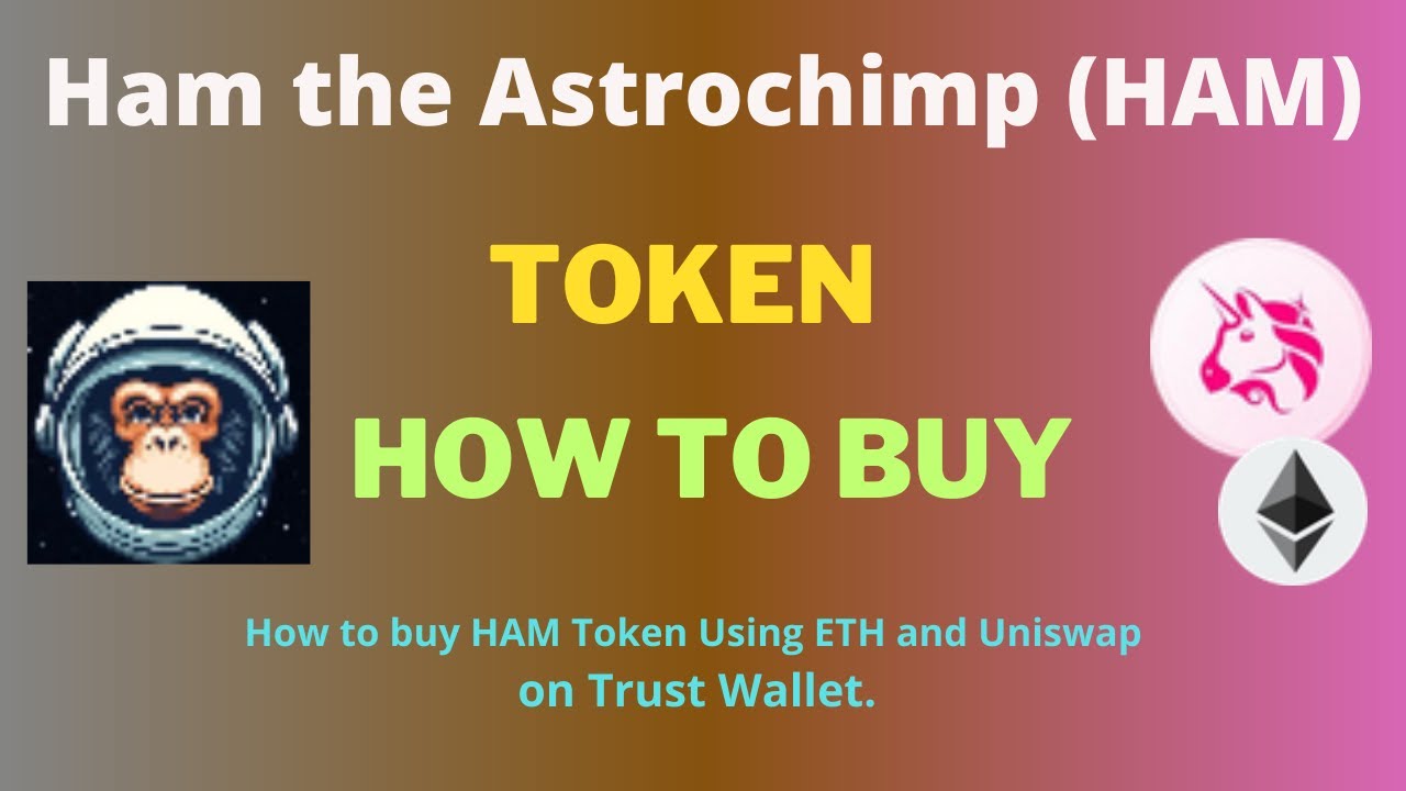How to Buy Ham the Astrochimp (HAM) Token Using ETH and UniSwap On Trust Wallet - YouTube