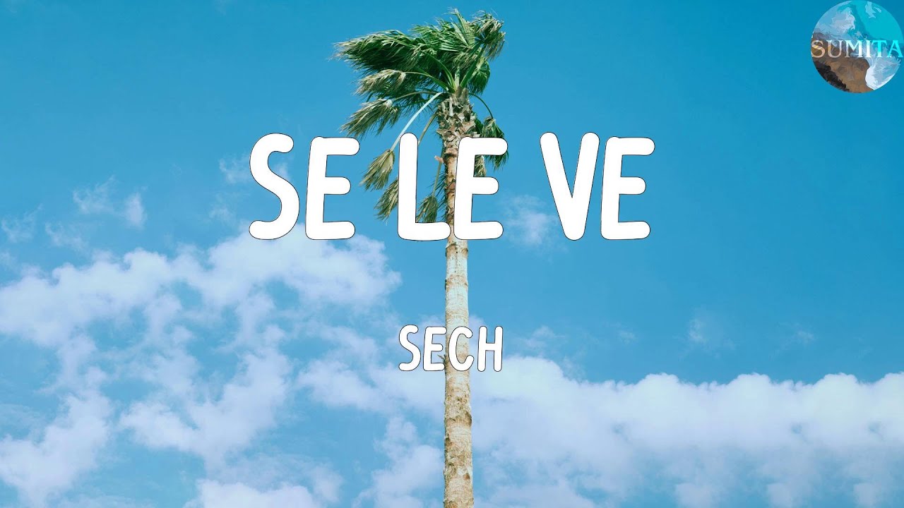 Sech - Se Le Ve (Lyrics) / Tanto que fronteaste y te quitaste (¿cómo ...