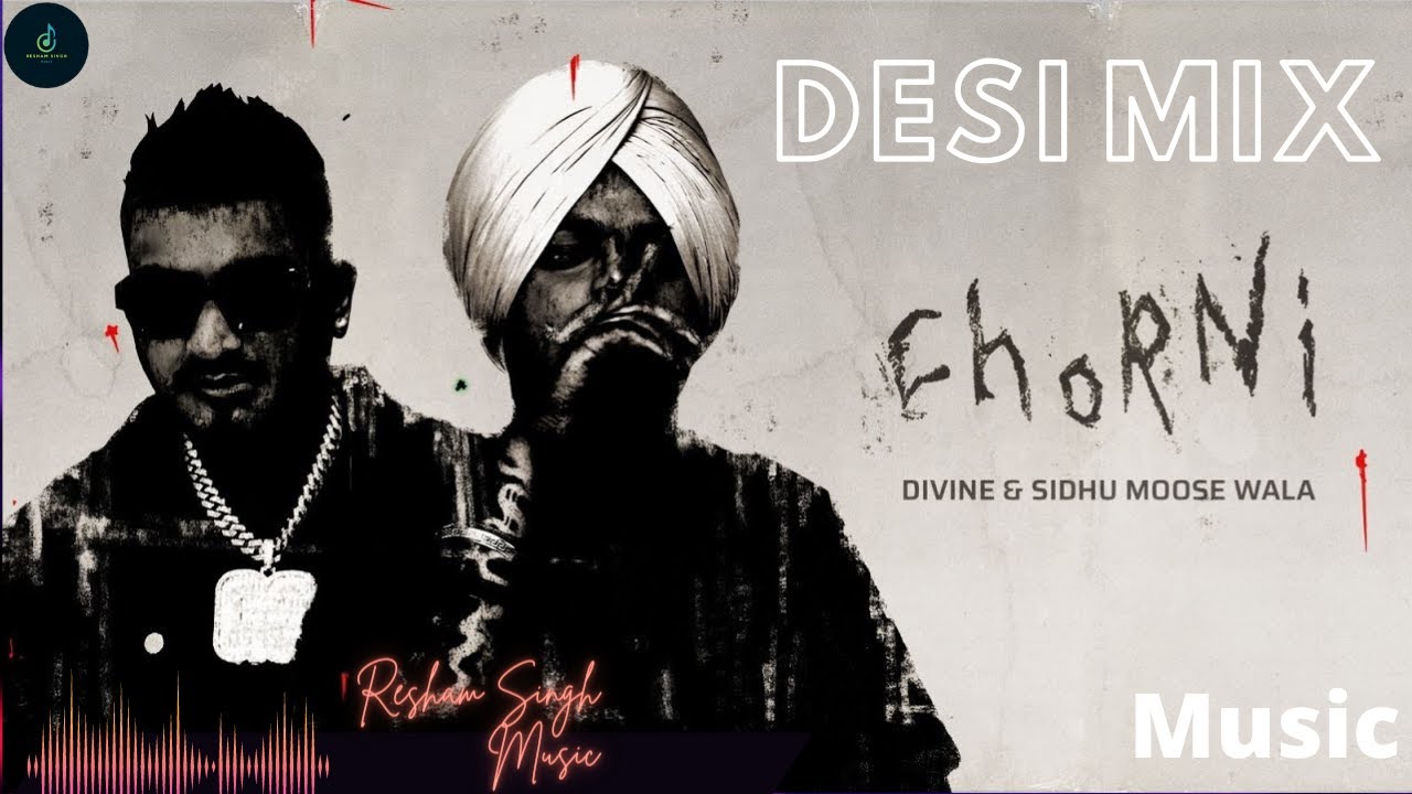 CHORNI (Desi Mix) | SIDHU MOOSE WALA | DIVINE | Latest Punjabi Songs ...