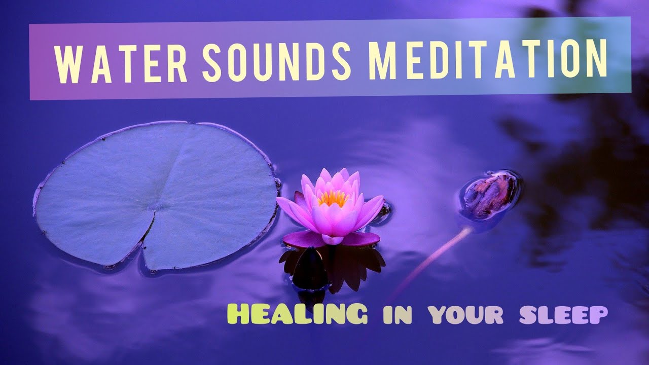 WATER sounds MEDITATION | SOOTHING music for RELAXING | Healing ...