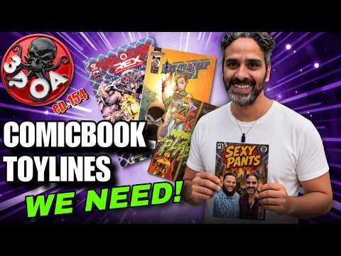 Comic Book TOY LINES We NEED! * 3POA Podcast * ep.154
