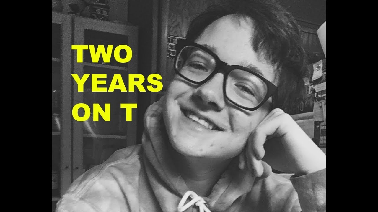 FTM TRANSITION: 2 YEARS ON T - YouTube