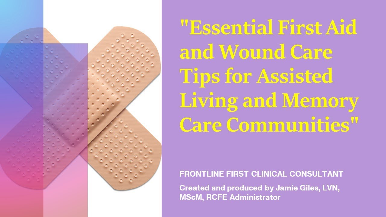 Assisted Living 101: First Aid vs. Wound Care in Assisted Living and ...