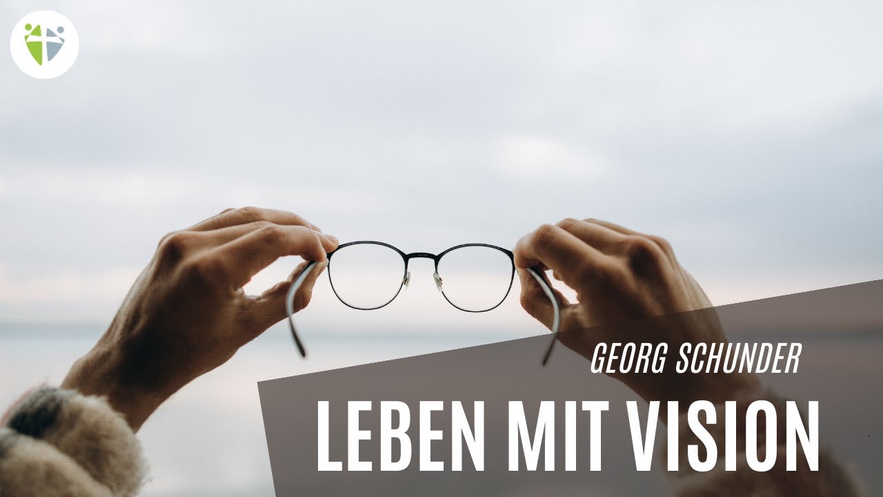Leben mit Vision Teil 2 | Georg Schunder - YouTube