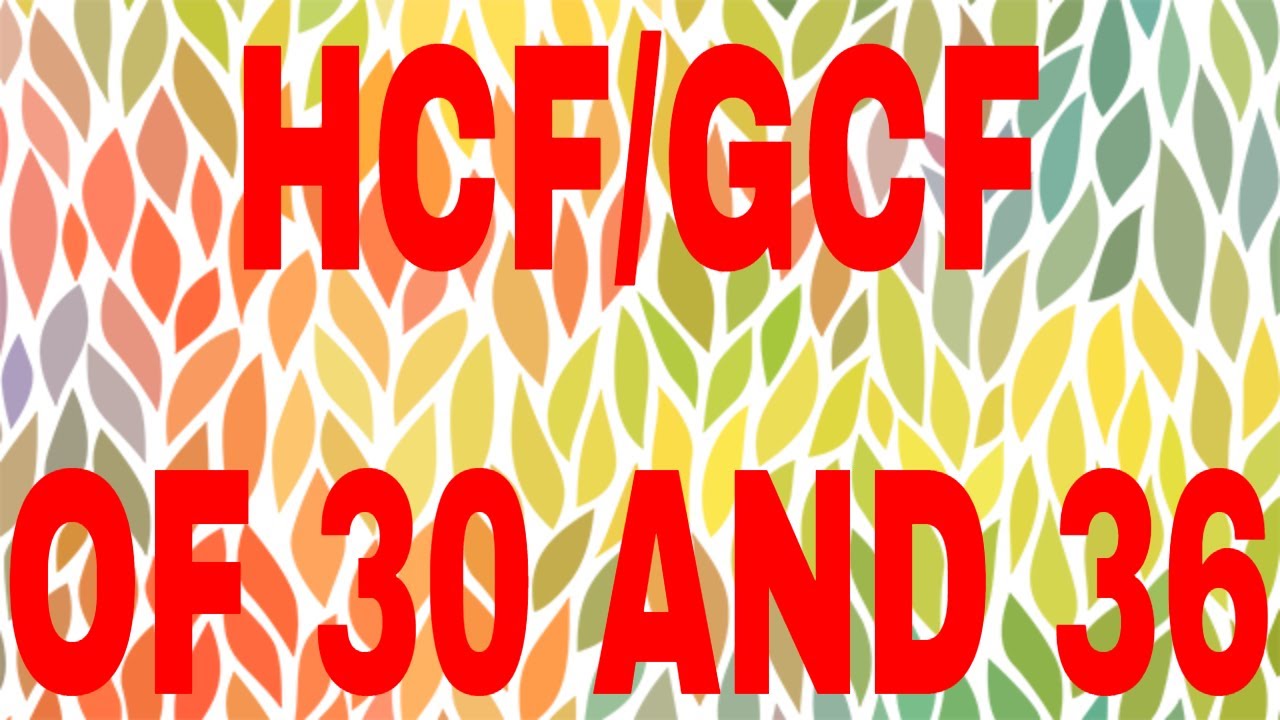 HCF Of 30 And 36 GCF Of 30 And 36 YouTube hcf-of-30-and-36-gcf-of-30-and-36-youtube