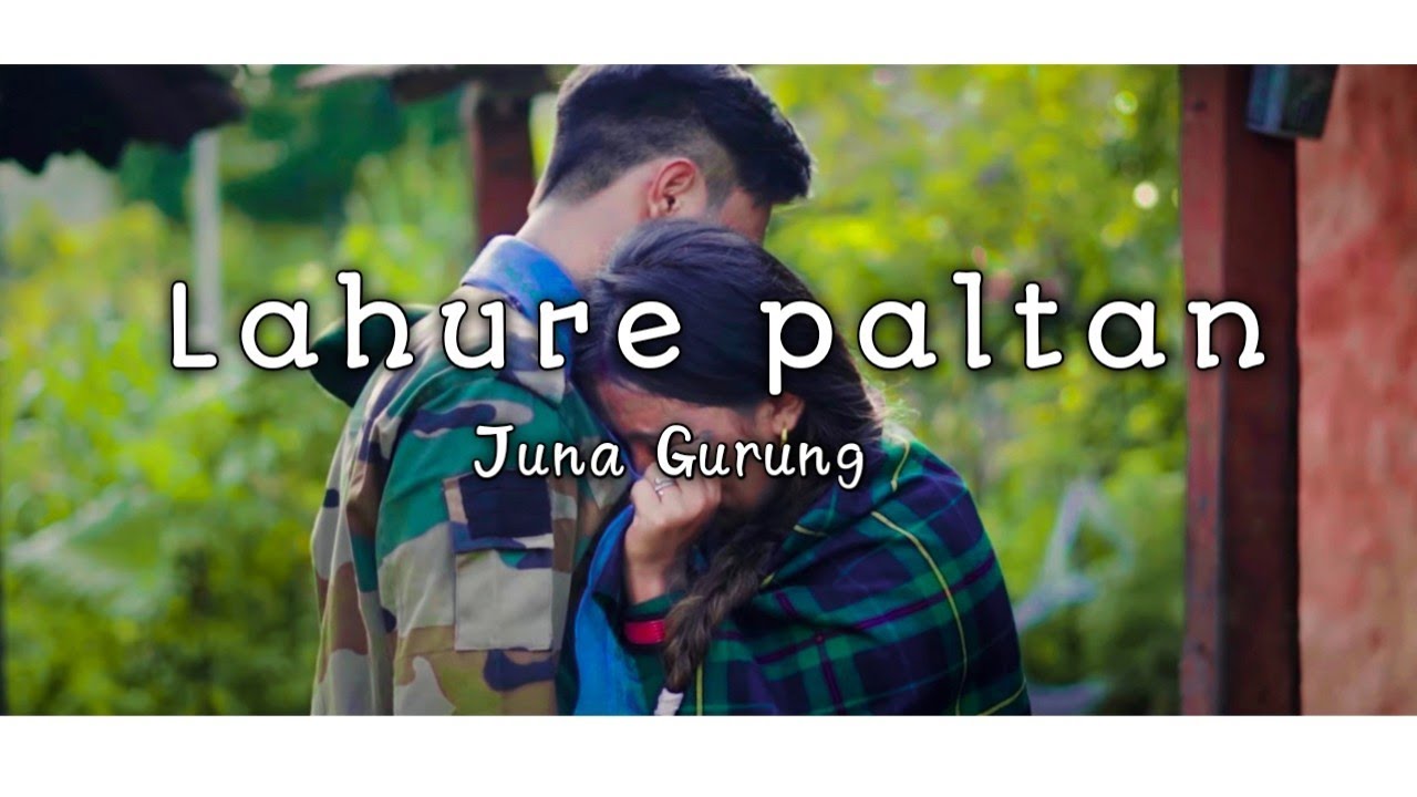 Lahure Paltan (Lahure Dai) ft.Juna Gurung New Nepali Song 2०22 - YouTube