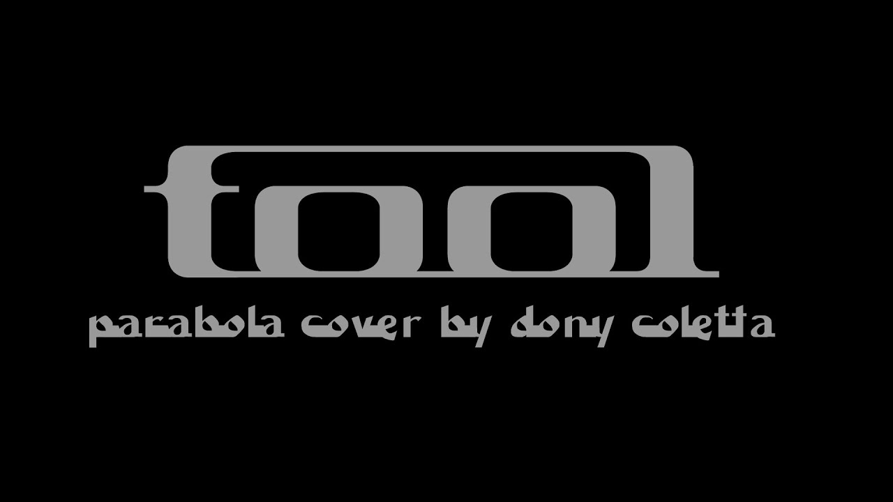 Tool - Parabol (Parabola) Cover by Dony Coletta - YouTube