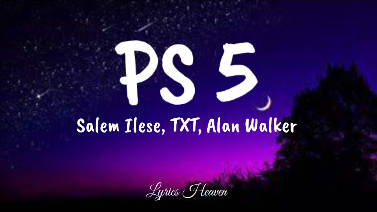 Salem Ilese, TXT - PS5 (Lyrics) ft. Alan Walker - YouTube