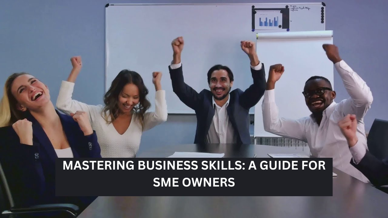 Mastering Business Skills: A Guide for SME Owners - YouTube