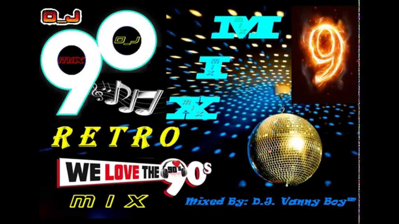 Retro Mix 90's [ Eurodance ][ Vol 9 ] - Dj Vanny Boy® - YouTube