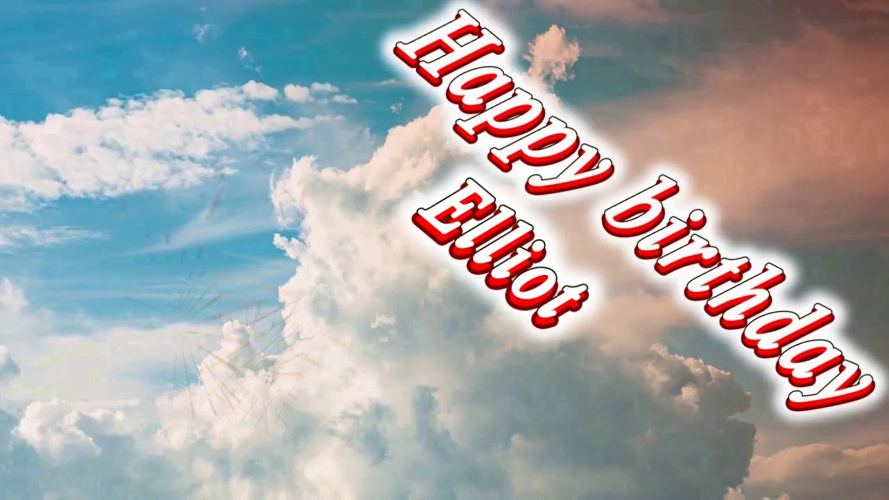 Happy birthday Elliot - YouTube