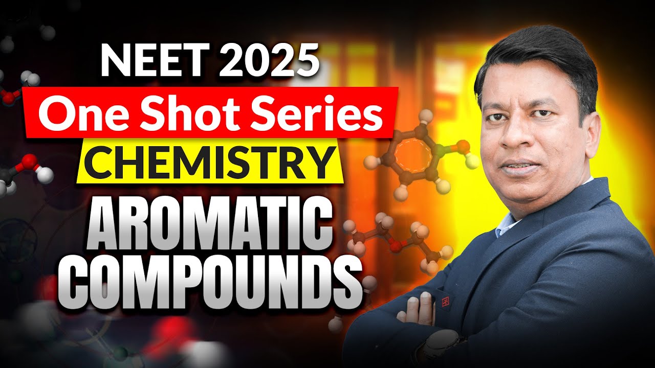 Complete Aromatic Compounds in One Shot 🔥I Prakash Ojha Sir I NEET 2025 ...