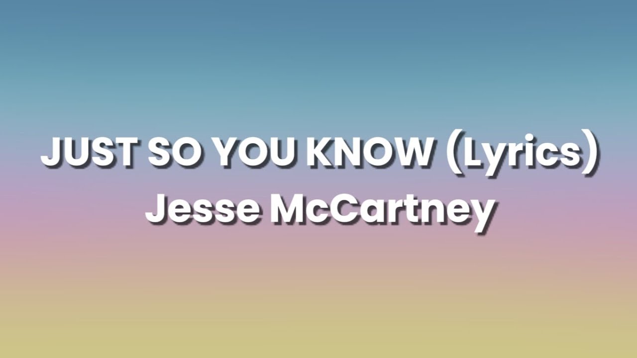 Jesse McCartney - Just so you know (Lyrics) - YouTube