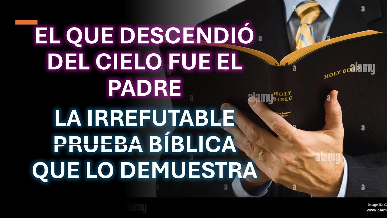 EL QUE DESCENDIÓ DEL CIELO FUE EL PADRE - LA IRREFUTABLE PRUEBA BÍBLICA ...