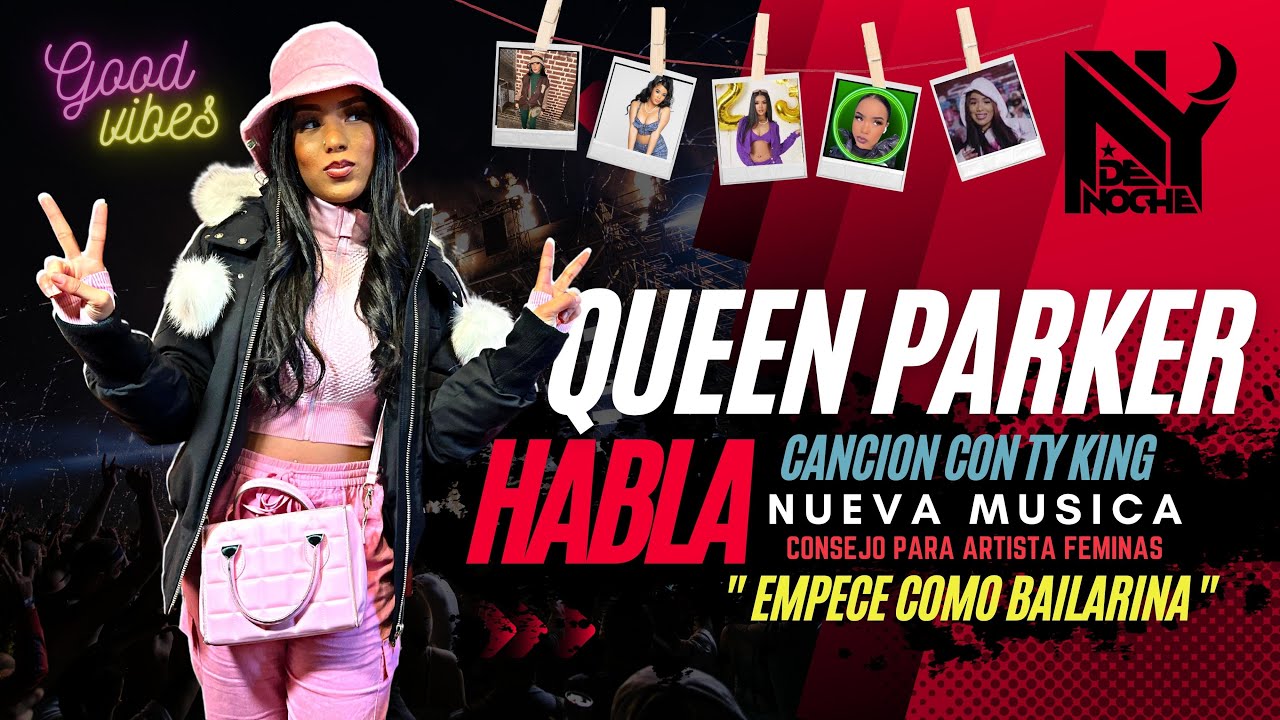@QueenParkerOfficialHabla De Sus Inicios , Cancion Con @Tyking ...