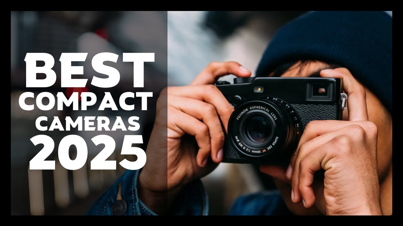 Top 5 Best Compact Cameras In 2025 | Ultimate Buyer’s Guide - YouTube