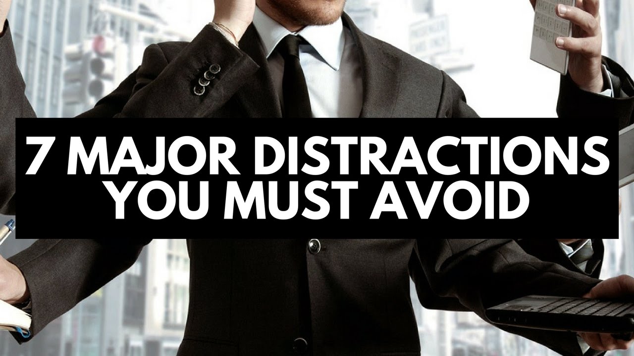 7 Major Distractions You Must Avoid - YouTube