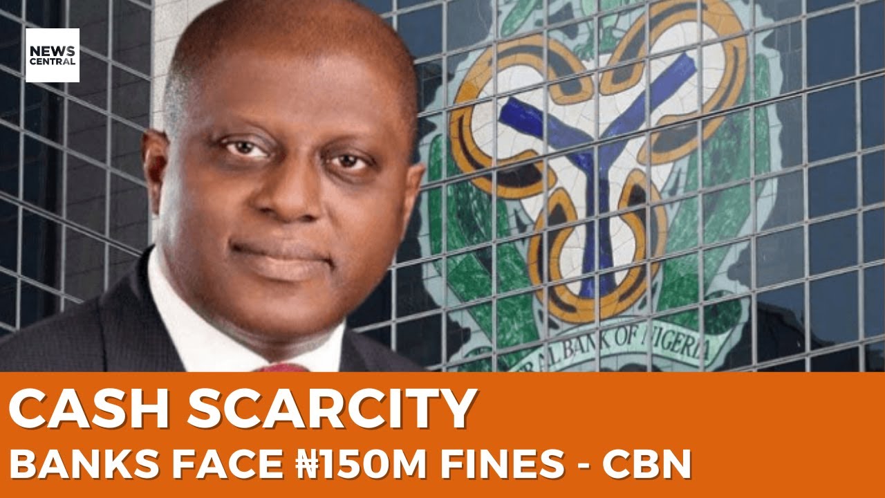 Cash Scarcity Crisis: CBN Imposes ₦150M Fine on Banks - YouTube