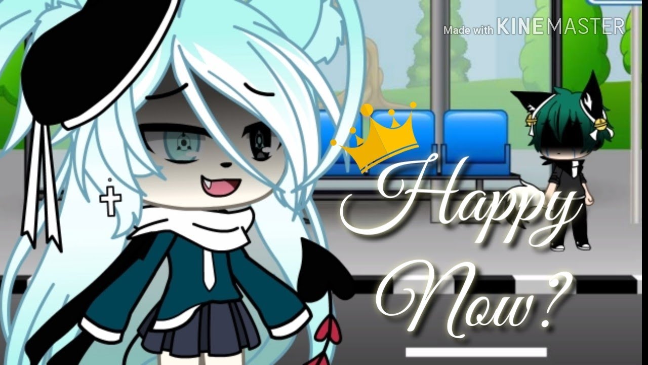 Happy Now || GLMV || - YouTube