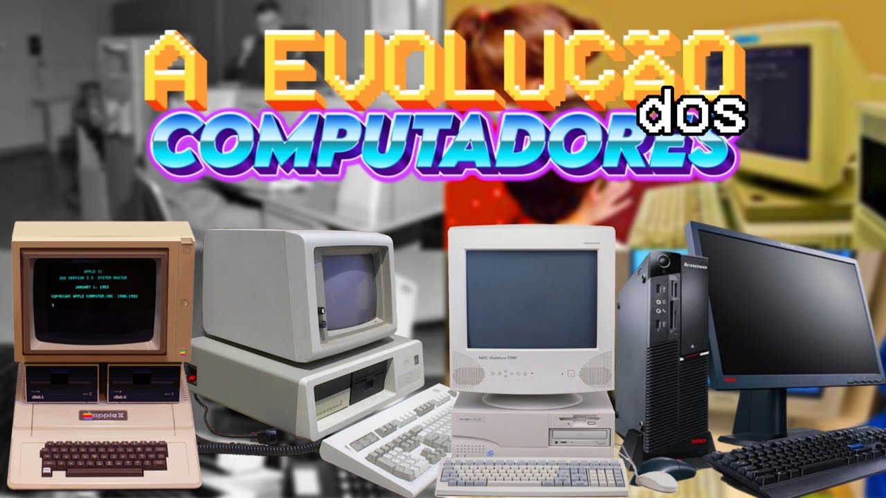 A EVOLUÇÃO DOS COMPUTADORES (Do Início até a Atualidade) - YouTube