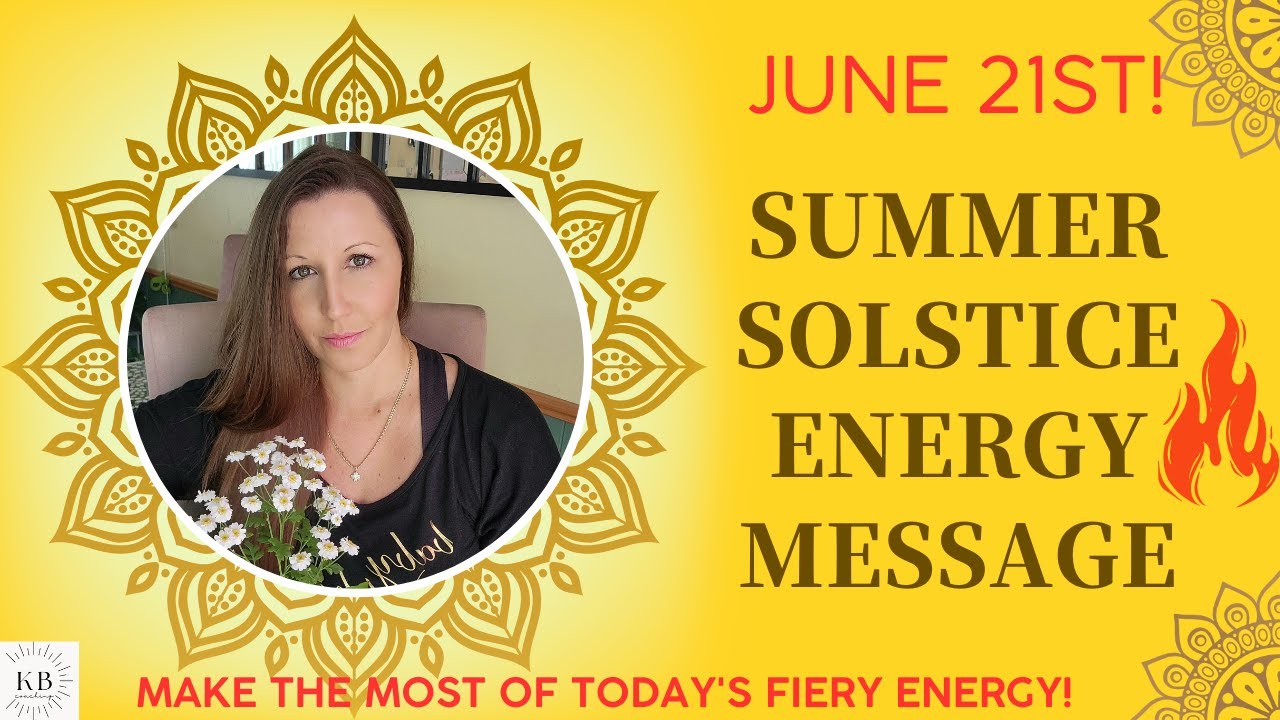 JUNE 21ST SUMMER SOLSTICE ENERGY MESSAGE - YouTube