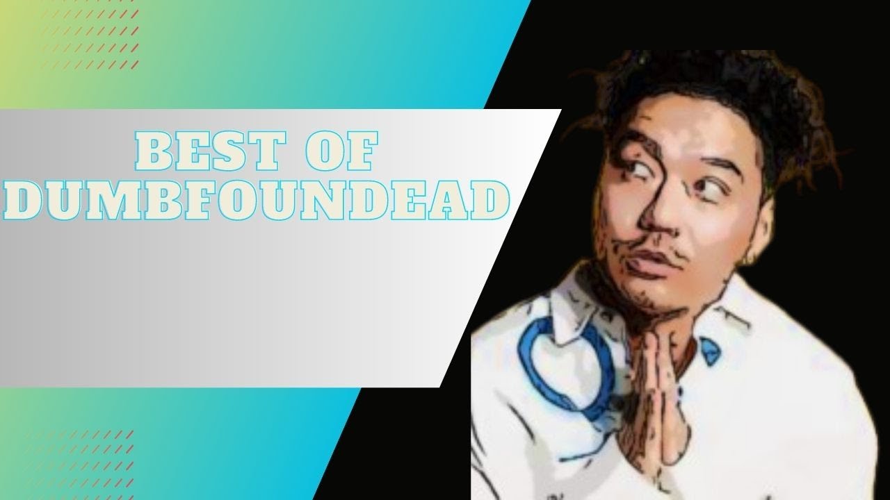 BEST OF DUMBFOUNDEAD - YouTube