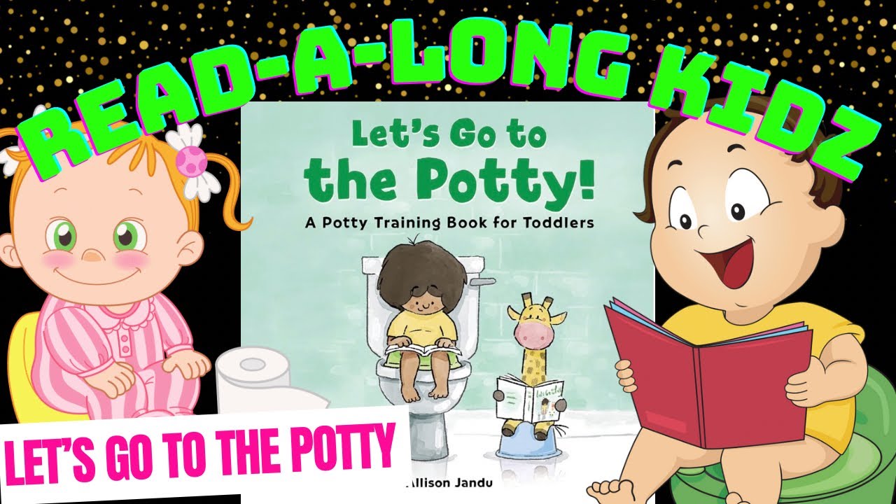 Read Aloud Books For Kids - Let’s Go To The Potty @read-a-longkidz ...