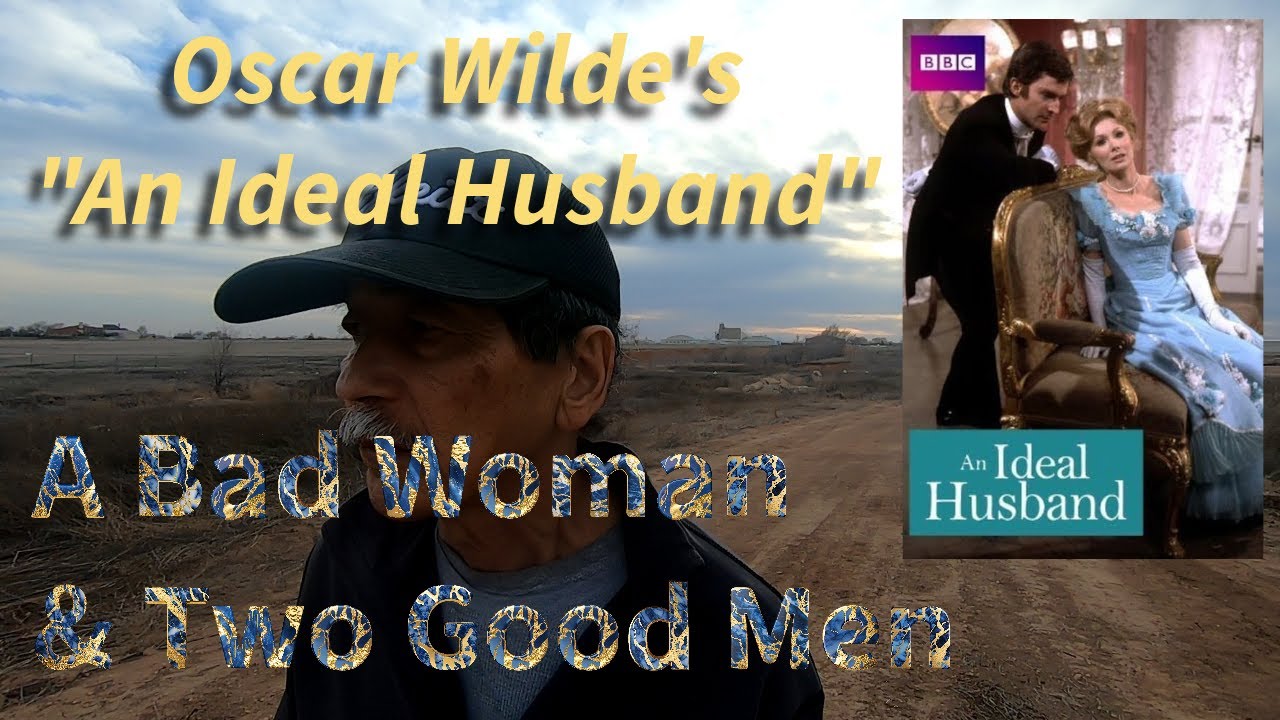 A Bad Woman & Two Good Men in Oscar Wilde's "An Ideal Husband" - YouTube