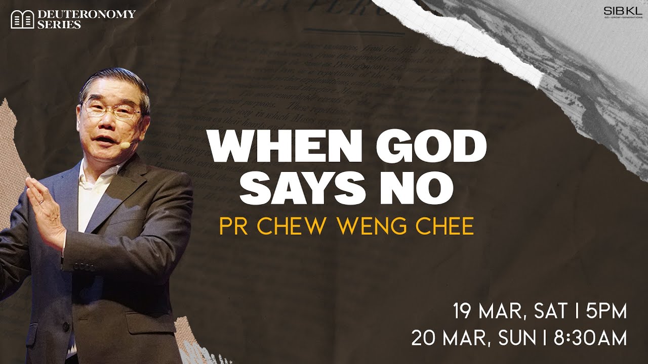 [SERMON] Deuteronomy 2-3: When God Says No - Pr Chew Weng Chee // 20 ...