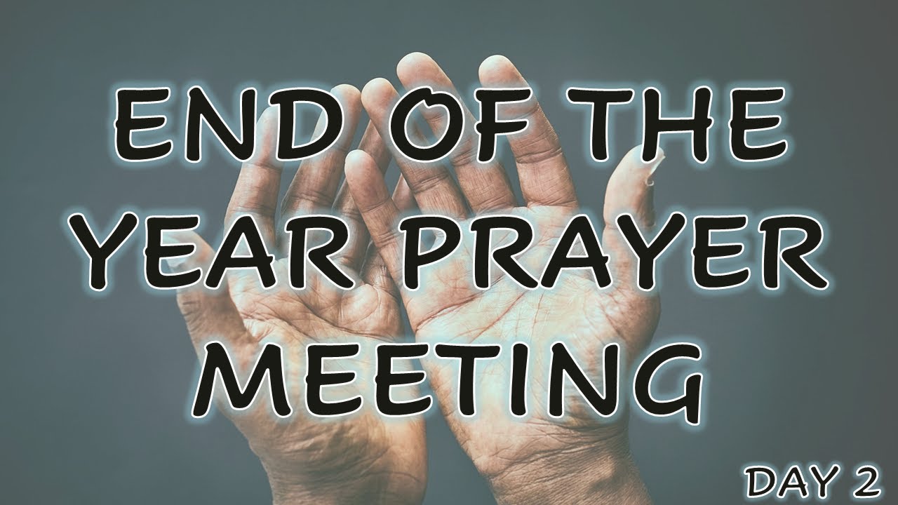 End Of The Year Prayer Meeting | December 29 2021 | Day 2 - YouTube