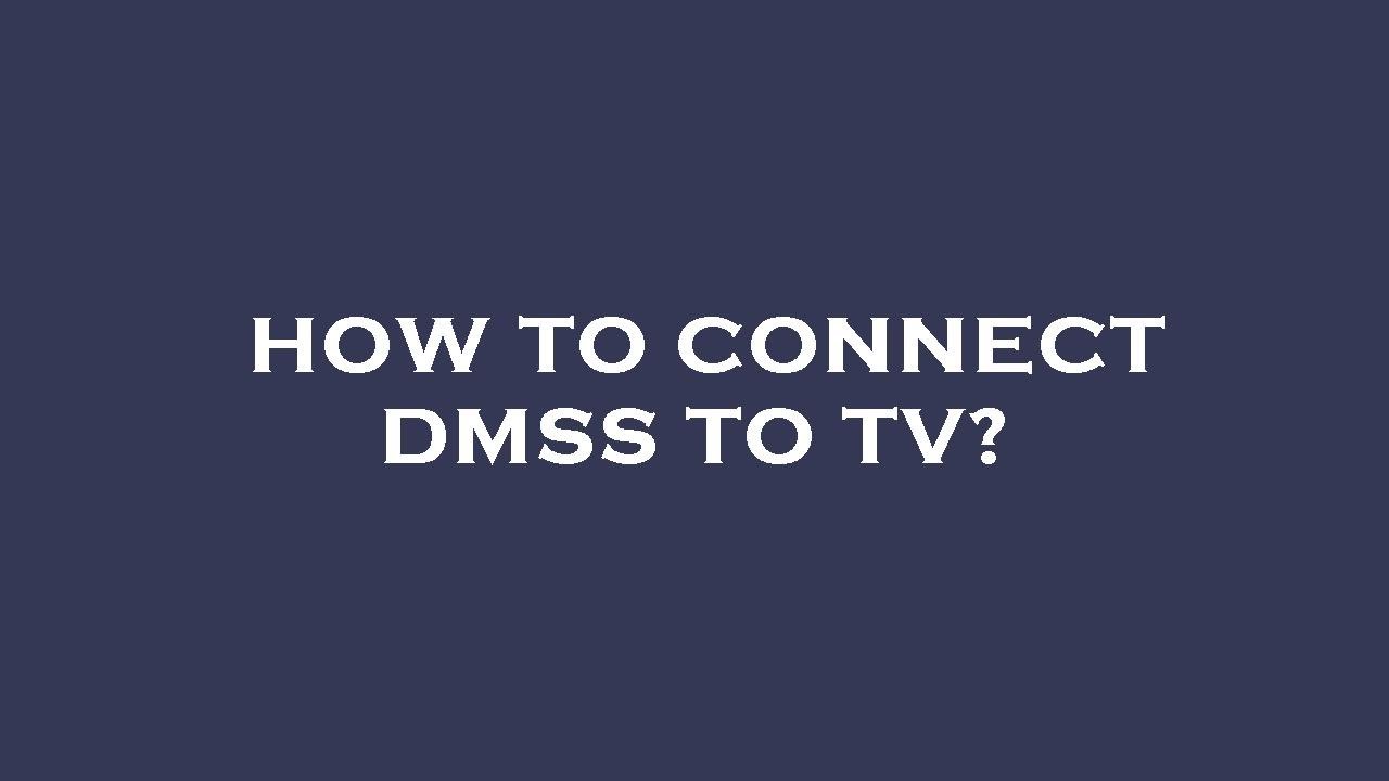 How to connect dmss to tv? - YouTube