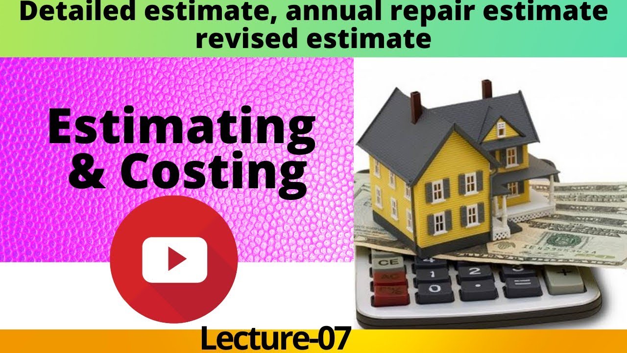 7.#Detailed eatimate#annual repair estimate#Revised estimate#types of ...
