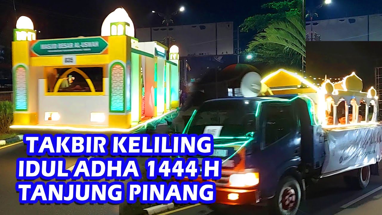 TAKBIR KELILING IDUL ADHA 1444 H 2023 TANJUNG PINANG KEPULAUAN RIAU ...