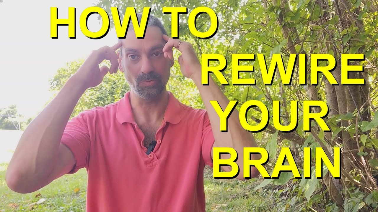 HOW TO REWIRE YOUR BRAIN - YouTube