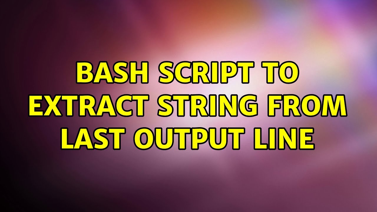 Solved How To Extract Last Part Of String In Bash 9to5Answer Solved How To Extract Last Part Of String In Bash 9to5Answer
