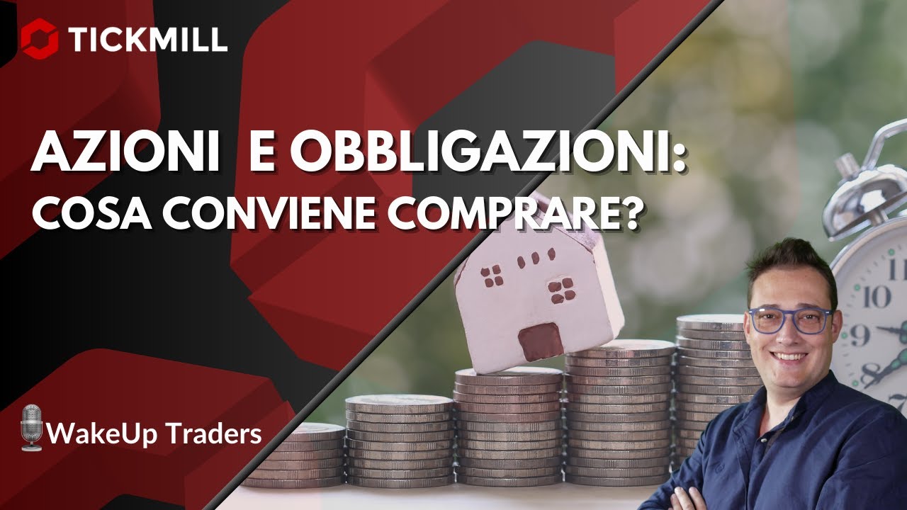 AZIONI E OBBLIGAZIONI : cosa conviene comprare? - WAKE UP TRADE! - YouTube
