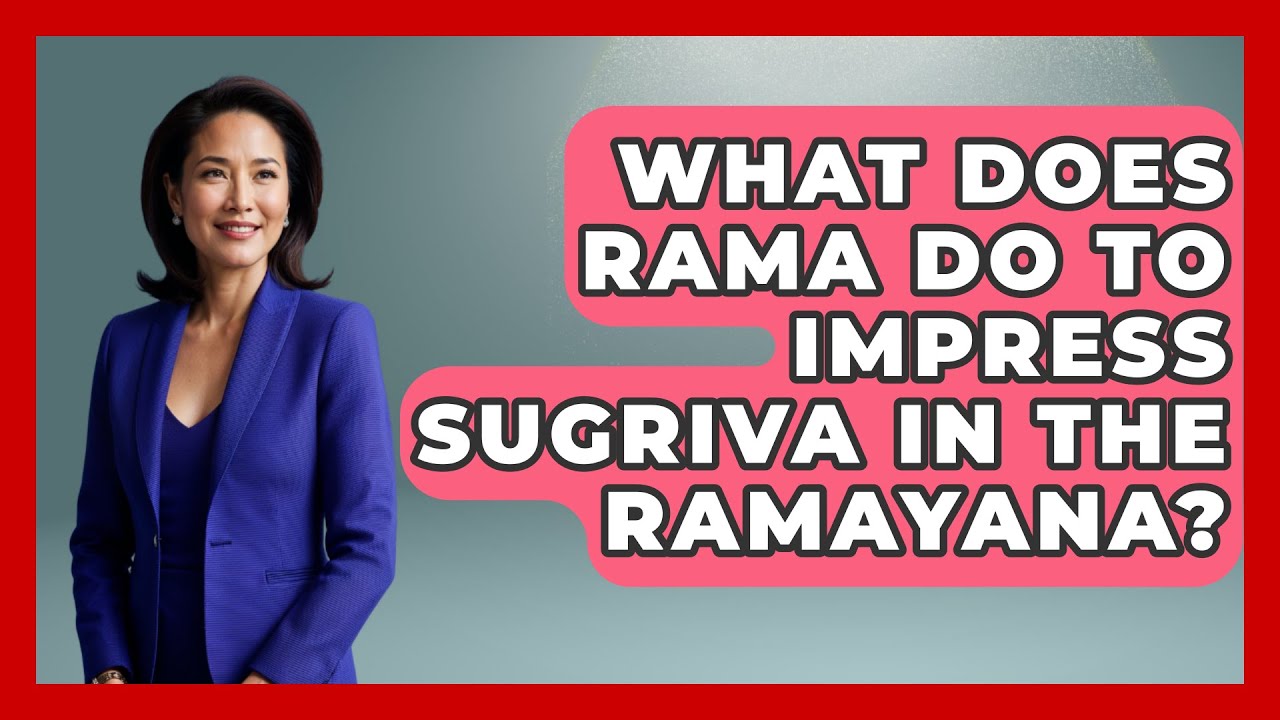 What Does Rama Do To Impress Sugriva In The Ramayana? - Hindu ...