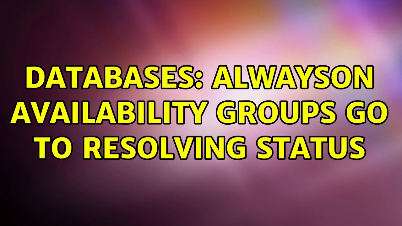 Databases: AlwaysOn Availability Groups go to Resolving status (2 ...