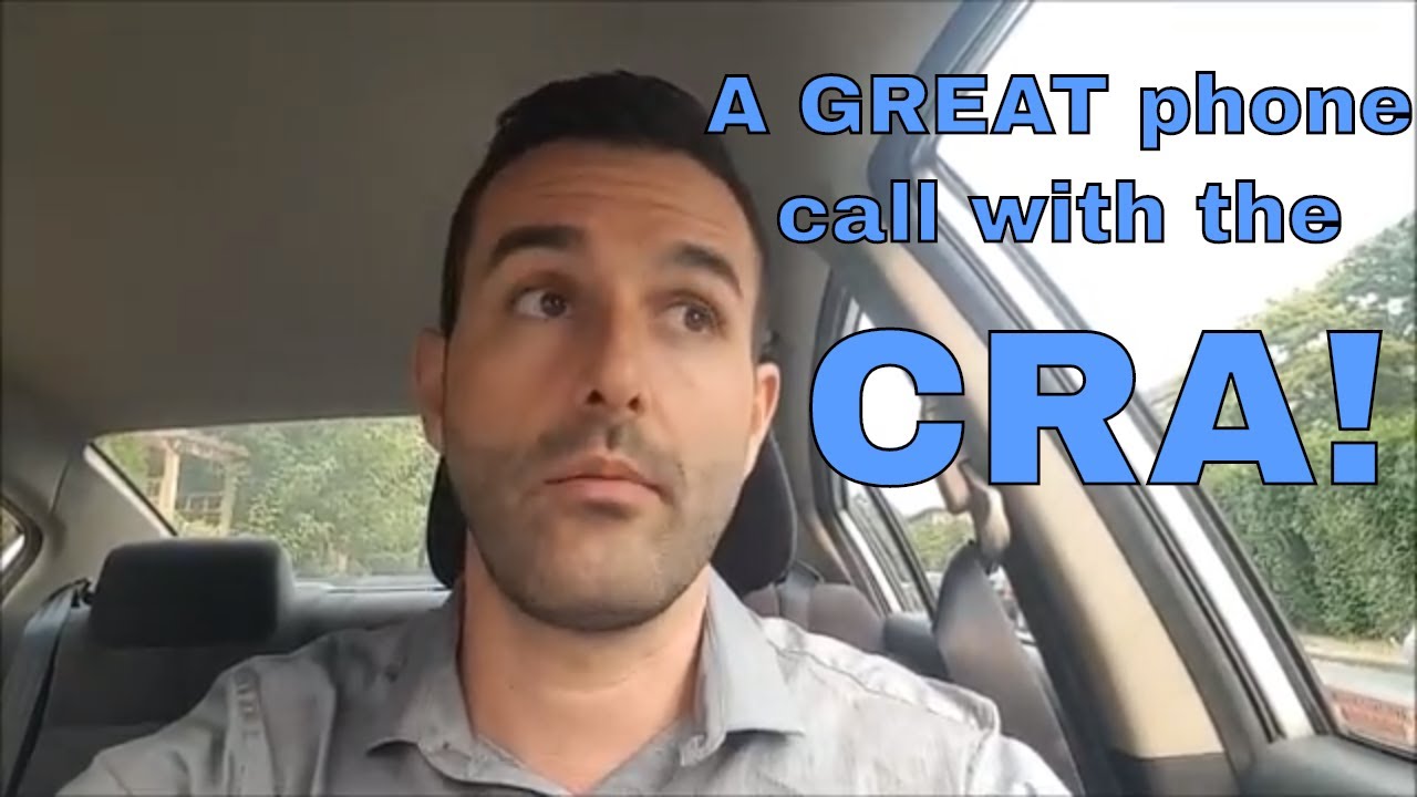 A great phone call with the CRA! - YouTube