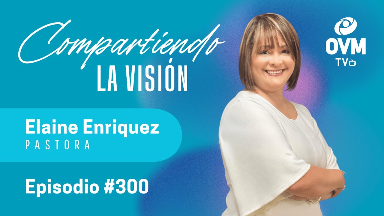 Compartiendo La Visión - Episodio 300 - Autora, conferenciante y ex ...